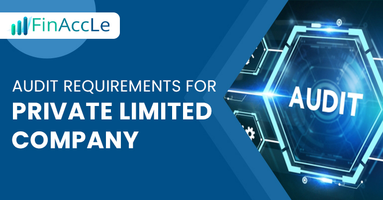 Audit Requirements for Private Limited Company in India | Finaccle
