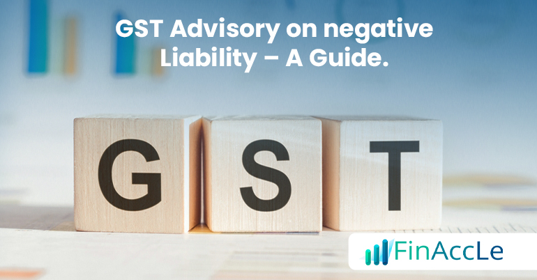 GST Advisory on Negative Liability in India – Finaccle