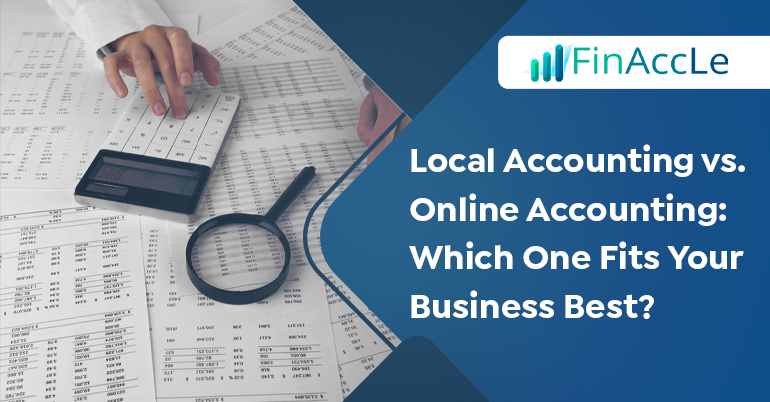 Local Accounting vs Online Accounting – Choose What Fits